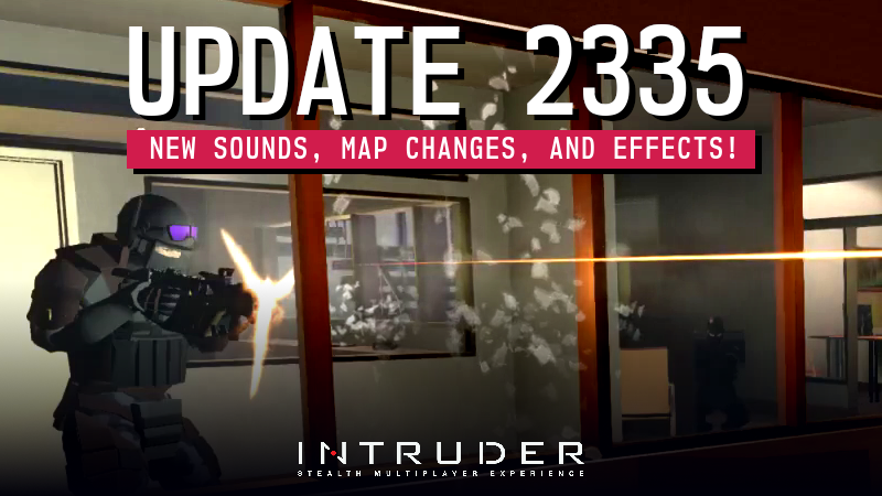 Intruder Update 2335: Changes to Glass and Sounds, Plus Bug Fixes